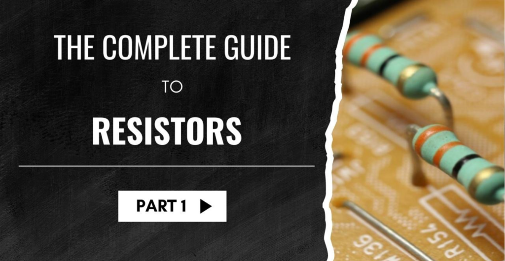Part 1 - What Is a Resistor & How to Use It in Circuits